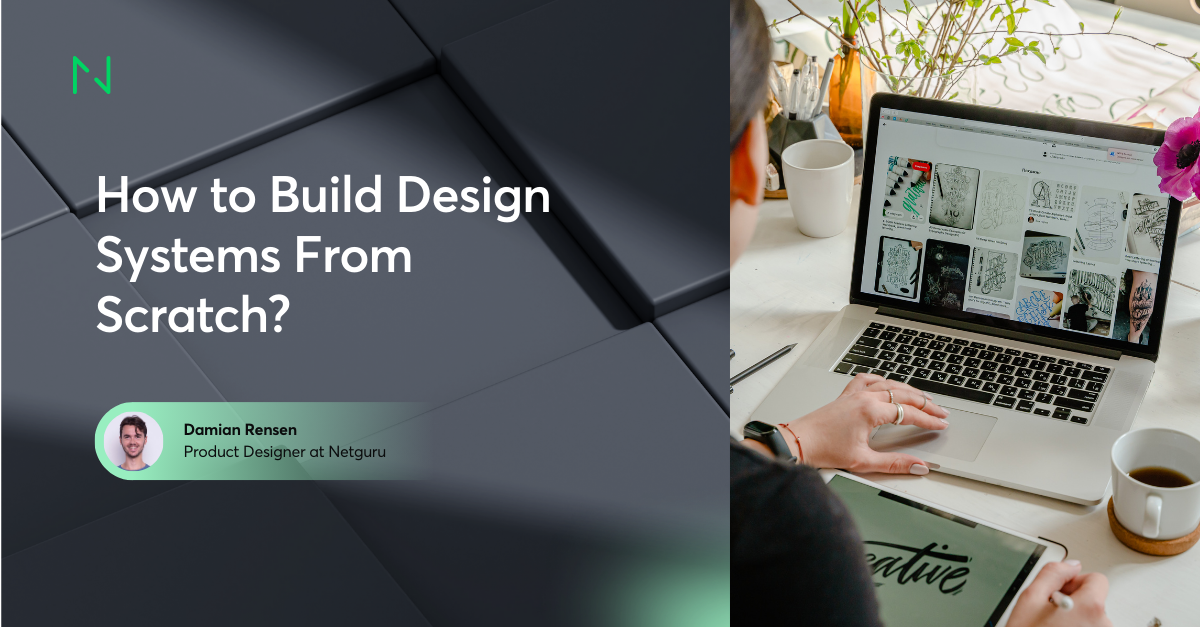 How to Build Design Systems From Scratch?